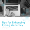 Tips to help you improve your typing accuracy!